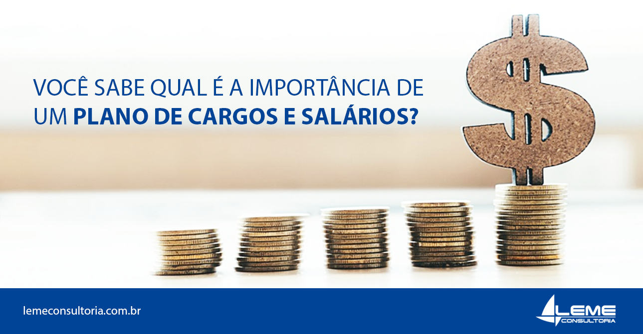 A importância de um Plano de Cargos e Salários | Leme Consultoria em RH